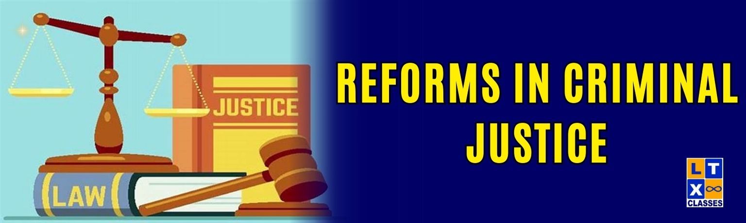 REFORMS IN CRIMINAL JUSTICE