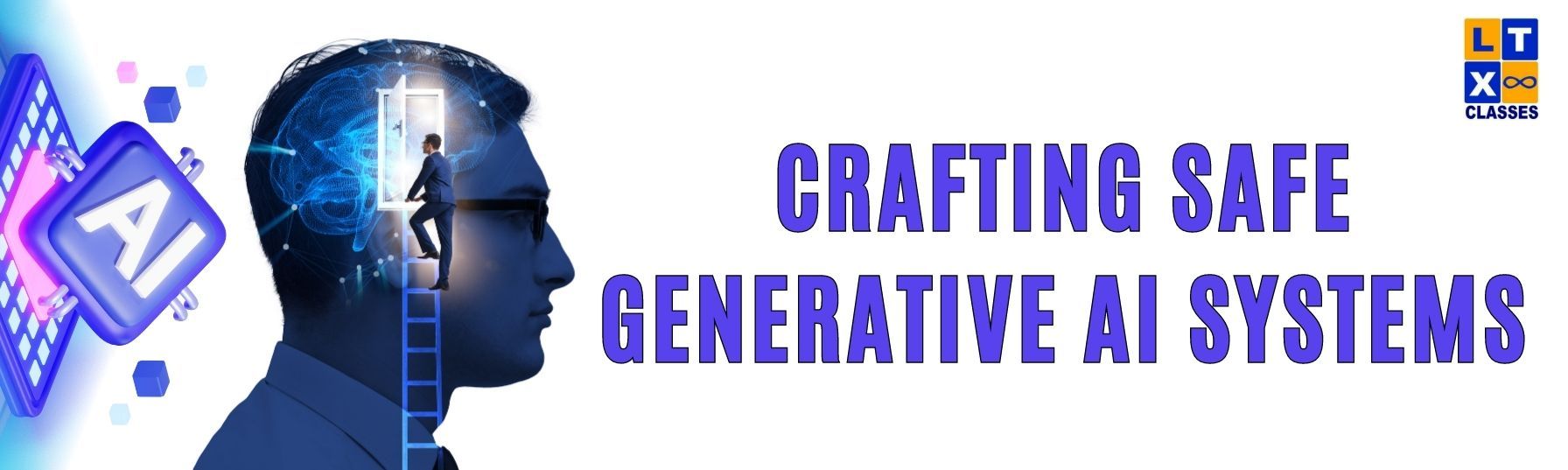 Crafting safe Generative AI systems